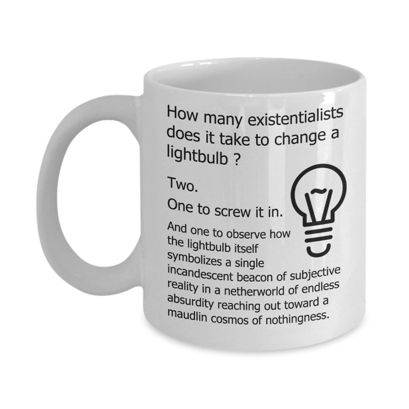 Philosopher Mug - How Many Existentialists Does It Take To Change A ...